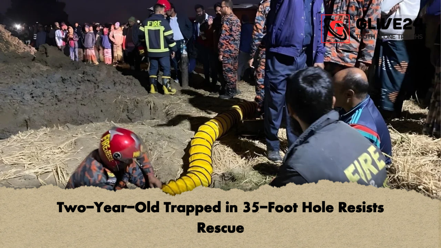 Two-Year-Old Trapped In 35-Foot Hole Resists Rescue - GLive24.com ...