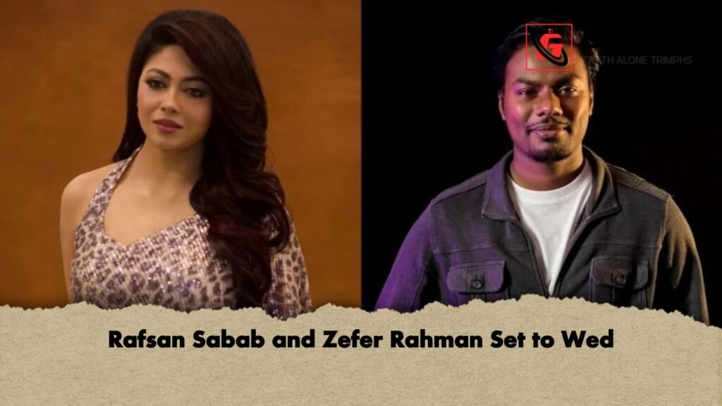 Rafsan Sabab And Zefer Rahman Set To Wed - GLive24.com | Truth Alone ...